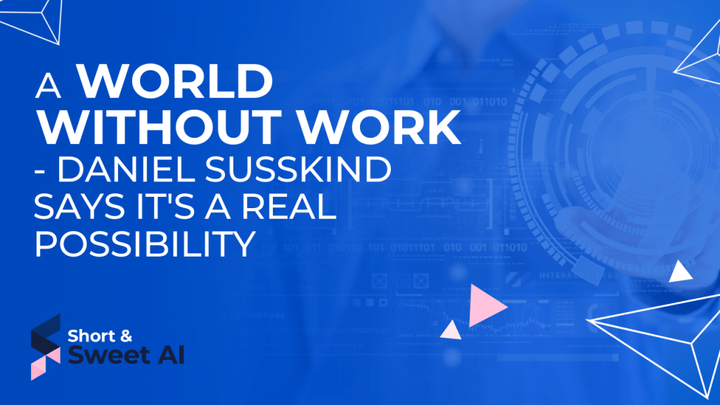 A World Without Work - Daniel Susskind Says It's a Real Possibility ...